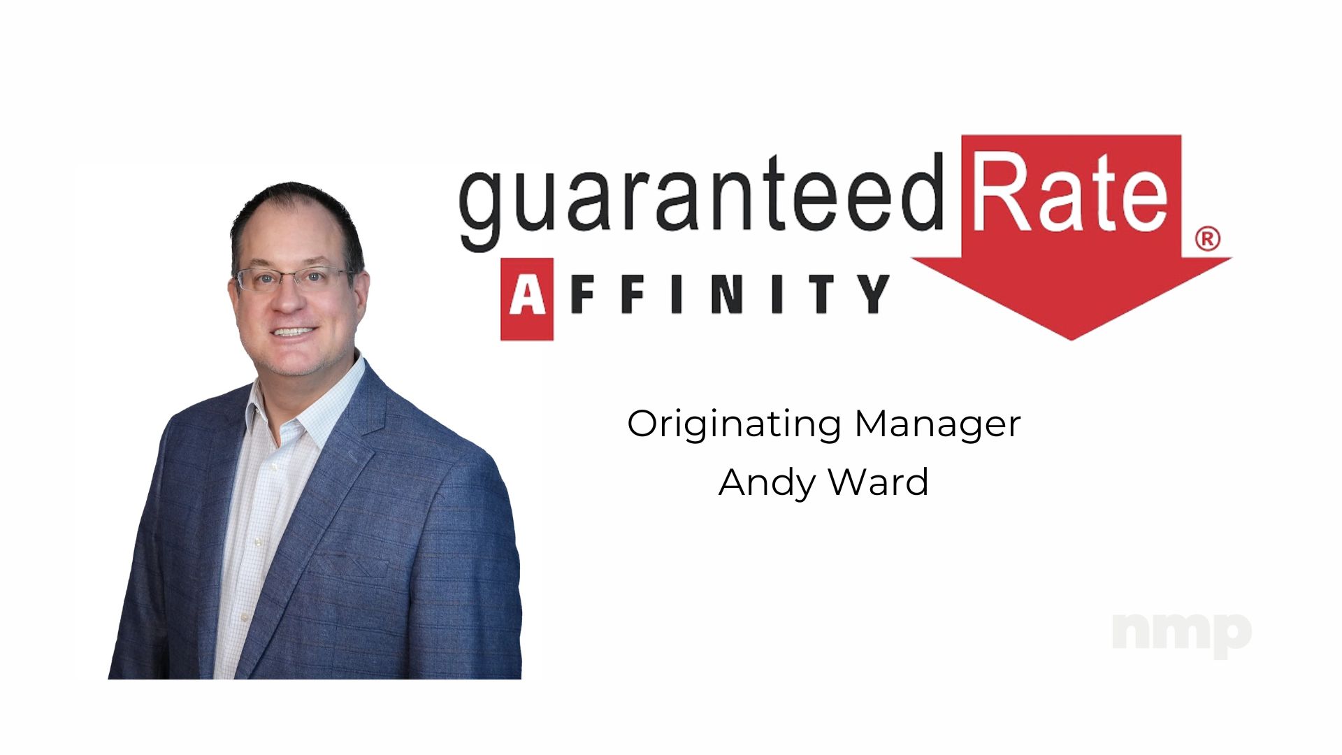 Andy Ward Joins Guaranteed Rate Affinity As Originating Manager – NMP