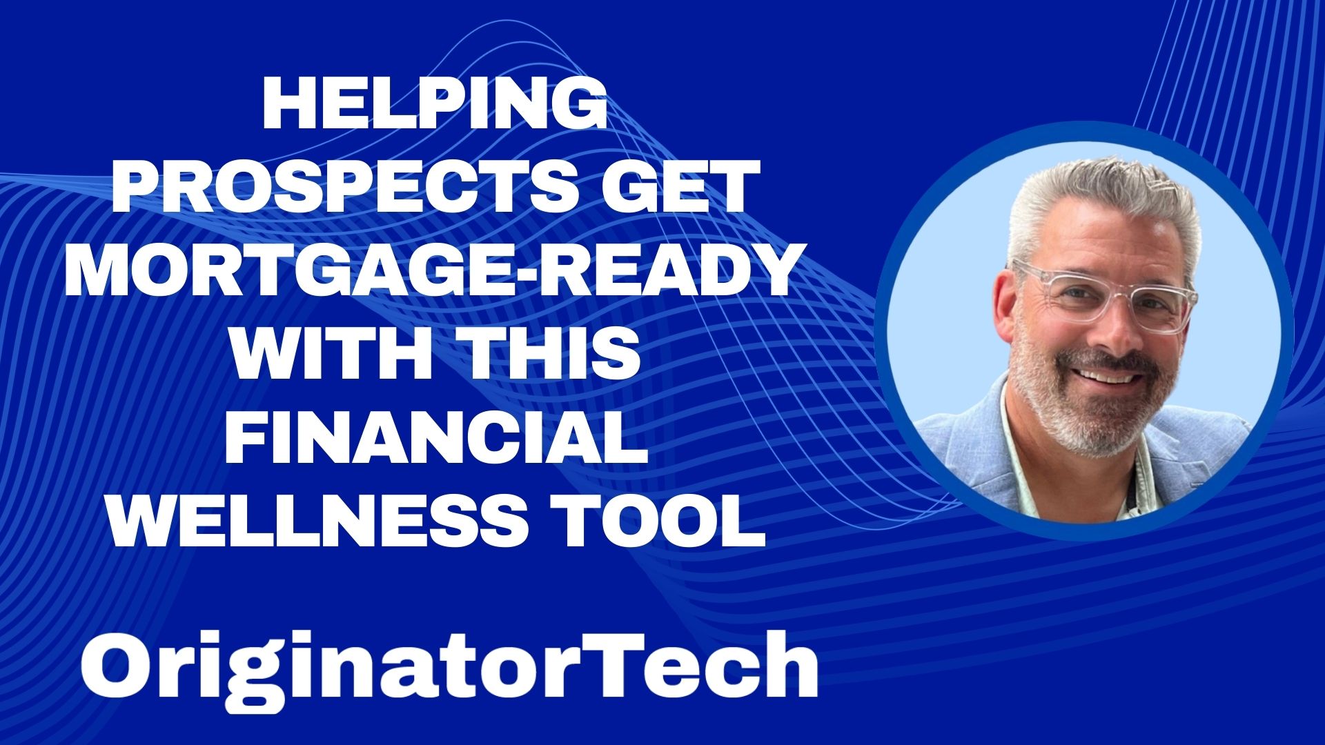 Helping Prospects Get Mortgage-Ready With This Financial Wellness Tool ...