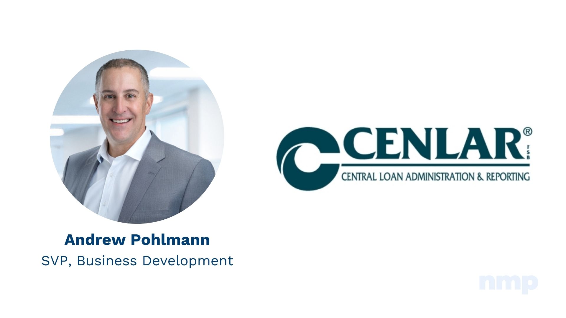 Andrew Pohlmann Joins Cenlar FSB As SVP Of Business Development – NMP