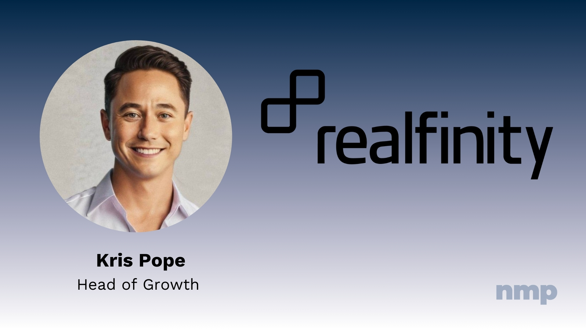 Realfinity Hires Kris Pope As Head Of Growth – NMP