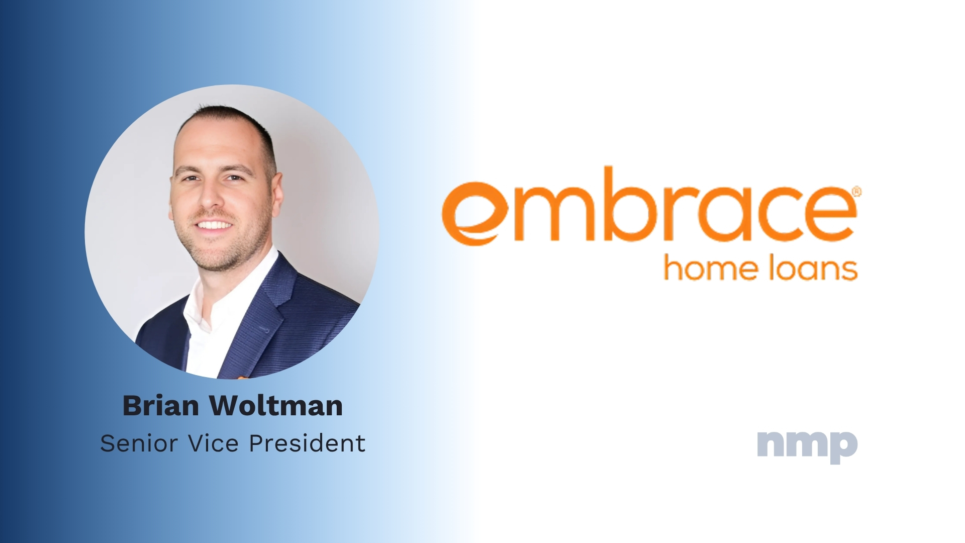 Embrace Home Loans Promotes Brian Woltman To SVP – NMP
