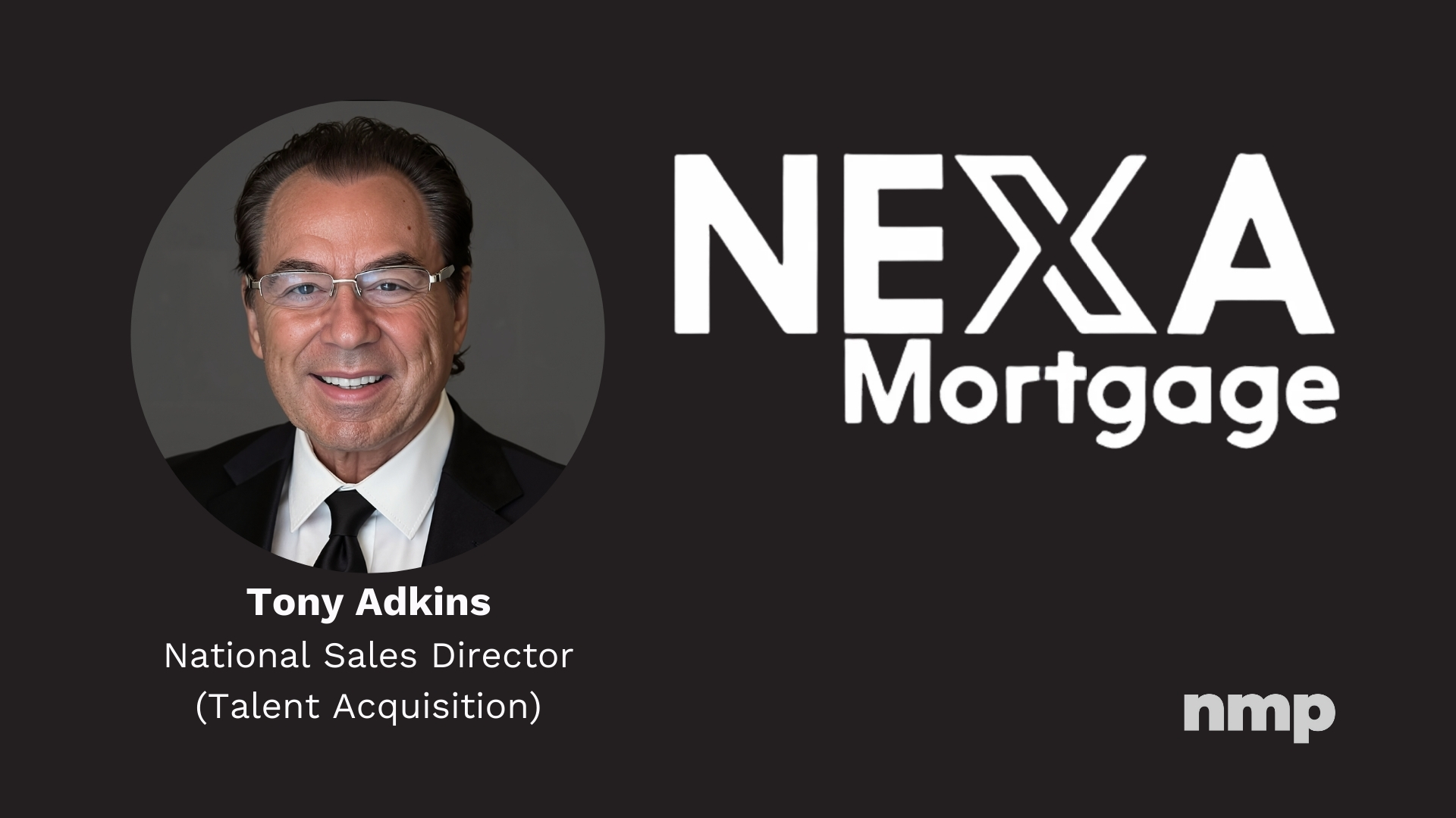 Tony Adkins Rejoins NEXA Mortgage To Lead Talent Acquisition – NMP