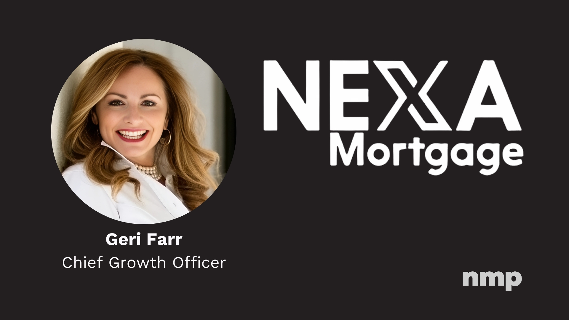 NEXA Mortgage Names Geri Farr Chief Growth Officer – NMP