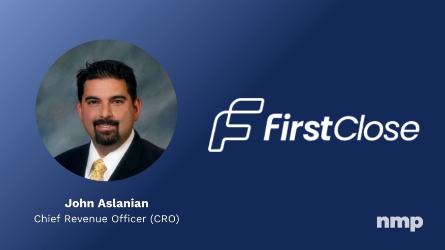 FirstClose Appoints John Aslanian Chief Revenue Officer – NMP