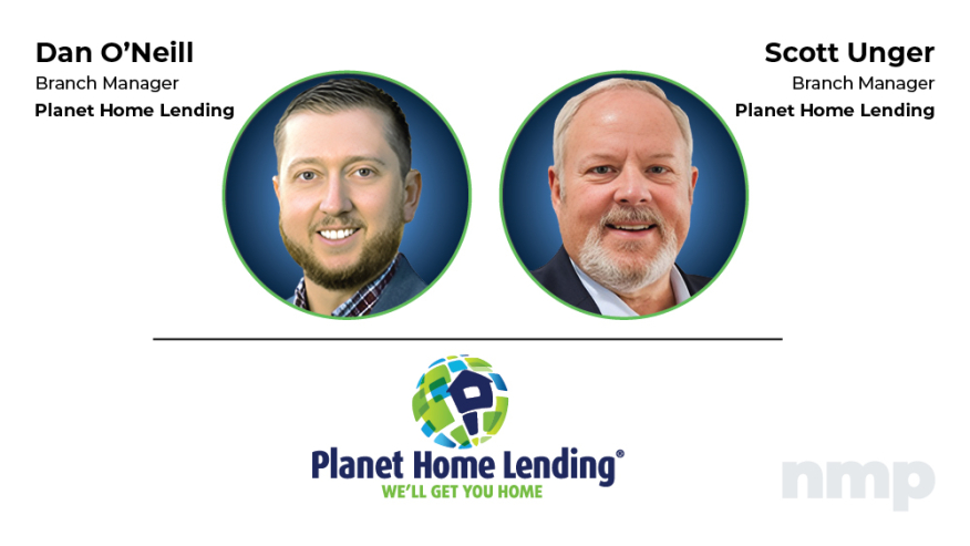 Dan O’Neill And Scott Unger Join Planet Home Lending To Strengthen ...